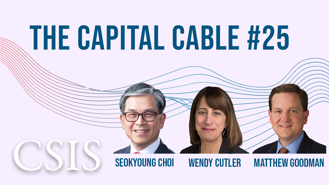 Korea Chair "The Capital Cable" #25 | CSIS Events